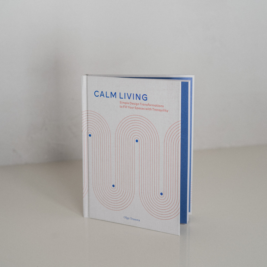 Calm Living: Simple Design Transformations to Fill Your Spaces with ...